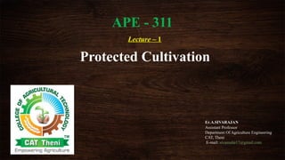 APE 311 lec - 1.Introduction to protected cultivation pptx | PPTX