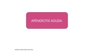 APENDICITIS AGUDA : AUTOR:TONG TONG .... | PPTX