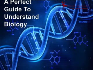 A perfect guide to understand biology | PPT