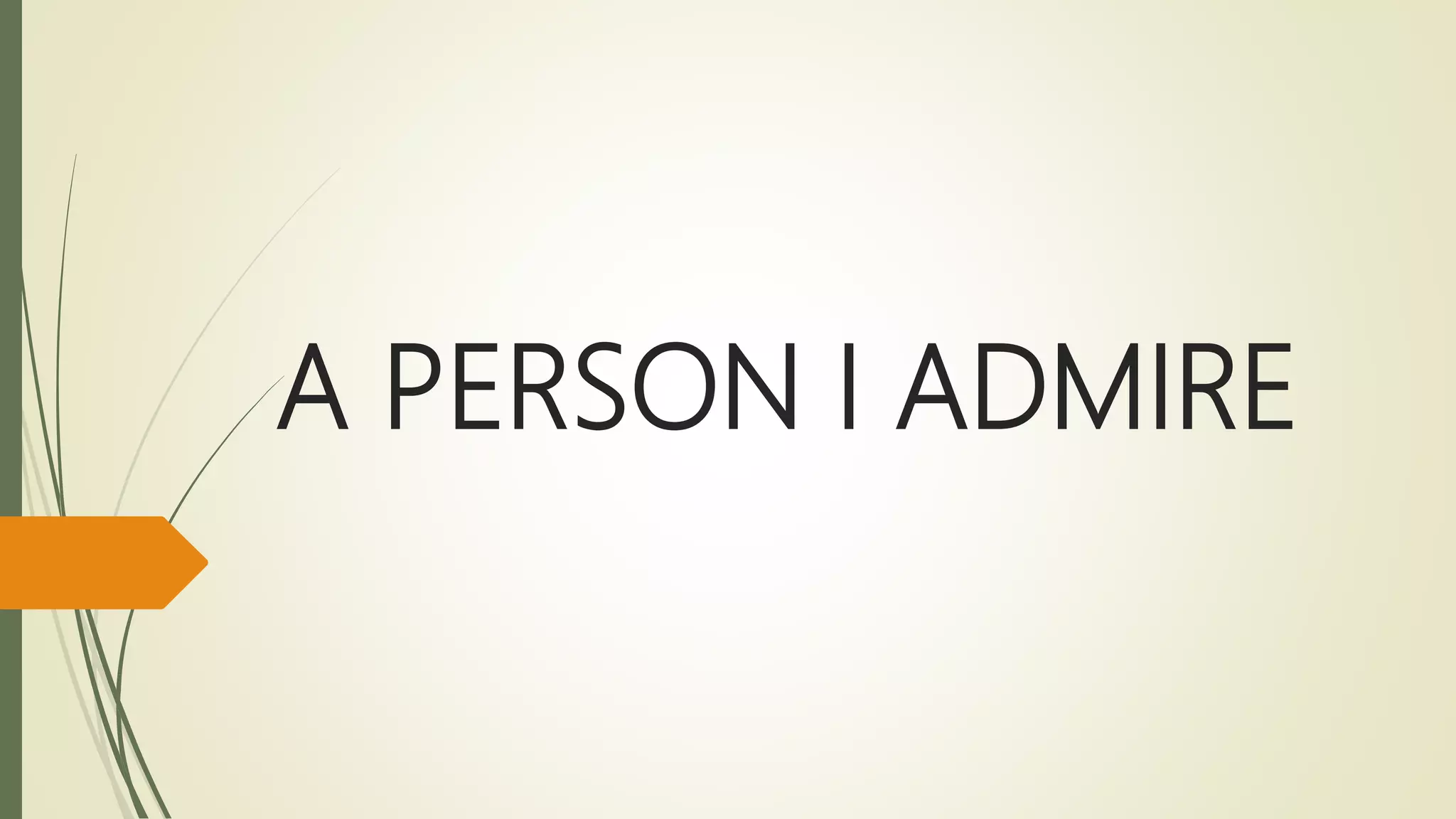 A person i admire example | PPTX