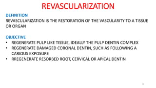 Apexogenesis apexification and revascularization | PPTX