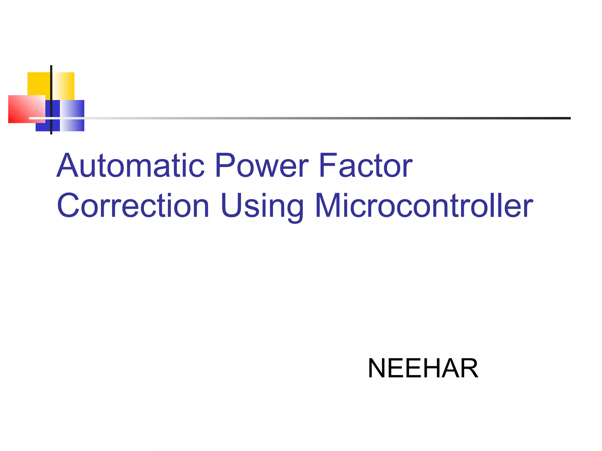Automatic Power Factor Correction using Microcontroller 8051 | PPT