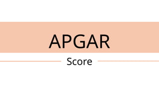 What is APGAR Score and when to assess it.pptx