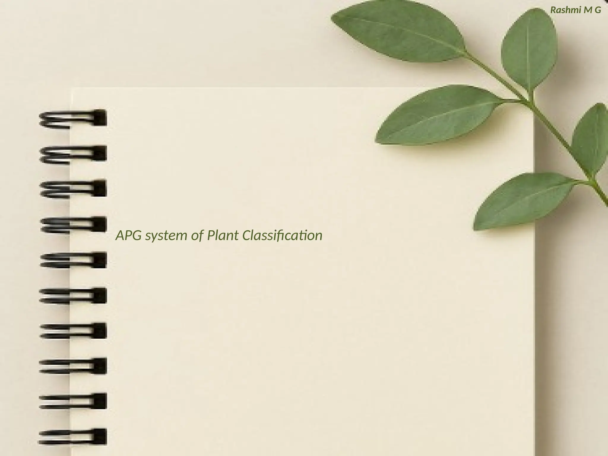 APG systems of Plant Classification (I, II, III, IV- The modern plant classification system).pptx