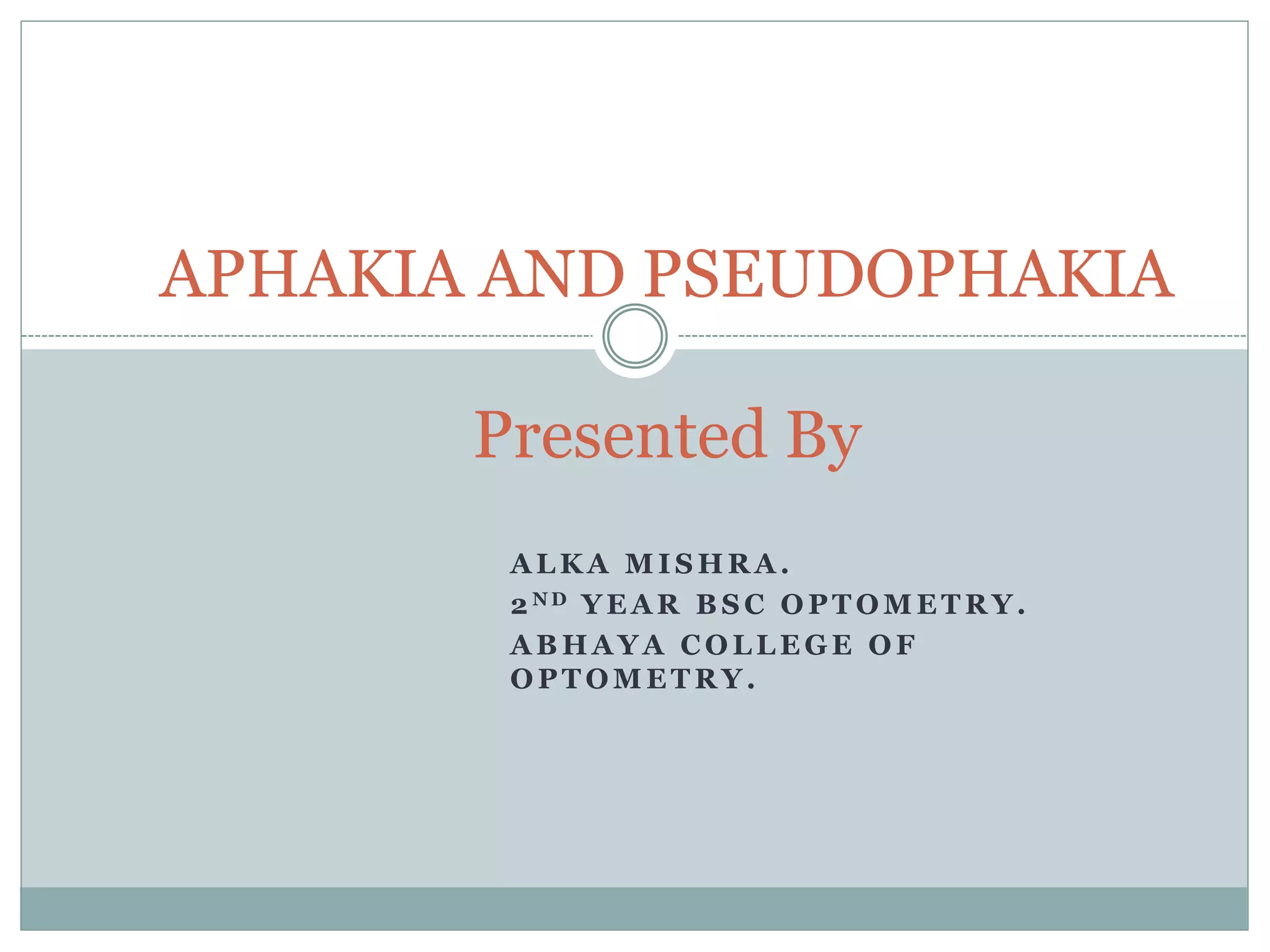 Aphakia and pseudophakia (1) | PPTX