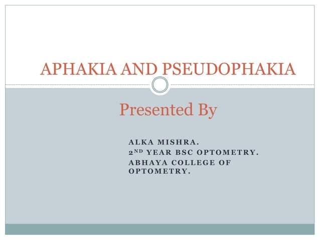 Aphakia and pseudophakia (1) | PPTX | Eye and Vision Conditions ...