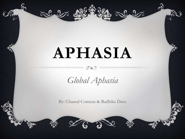 Global Aphasia | PPTX | Brain and Nervous System Disorders | Diseases ...