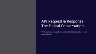 API-Request-and-Response-The-Digital-Conversation | PPTX