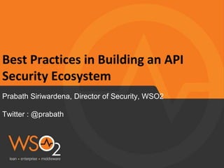 Best Practices in Building an API Security Ecosystem | PPT