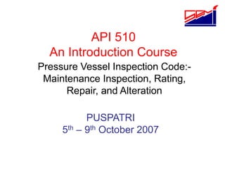 API 510 Practise Question Nov 07 rev1.ppt