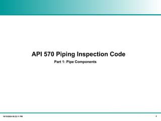API 570 Part 1 Pipe Components very.pptx