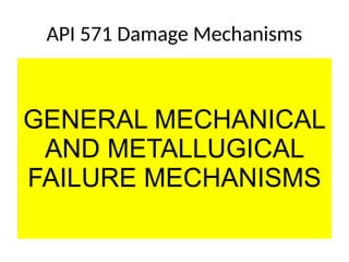 API 571 Damage Mechanisms general mechanical and metallurgical failure ...