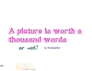 A picture is worth more than a thousand words | PDF