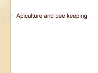 Apiculture and bee keeping.pptx