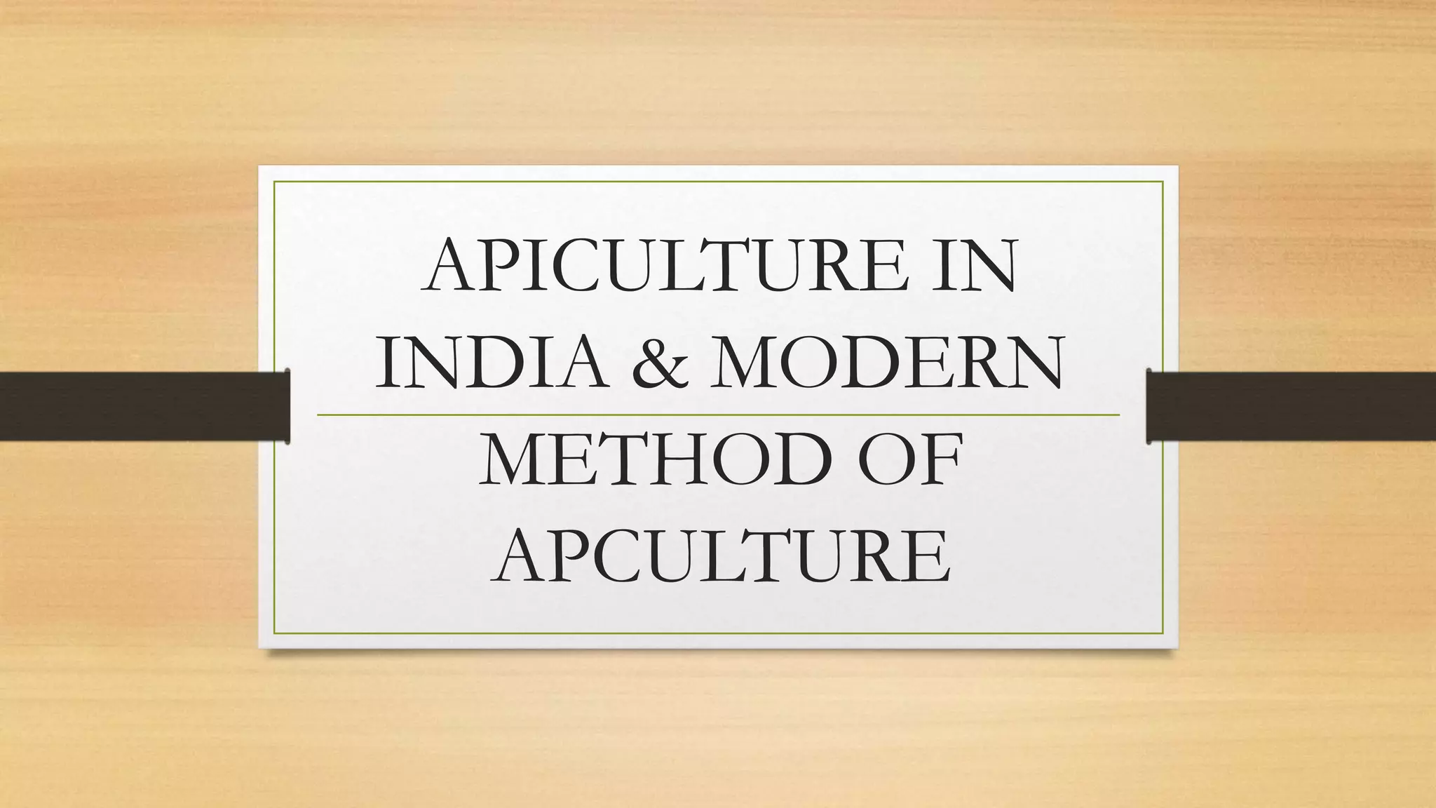 Apiculture in india & modern method of apculture | PPT