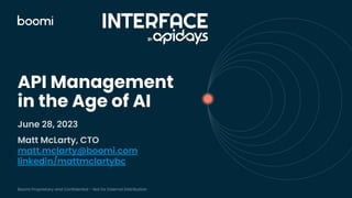 INTERFACE by apidays 2023 - API Management in the Age of AI, Matt McLarty, Boomi | PDF
