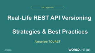 Apidays Paris 2023 - Real-Life REST API Versioning, Alexandre Touret, Worldline | PPT