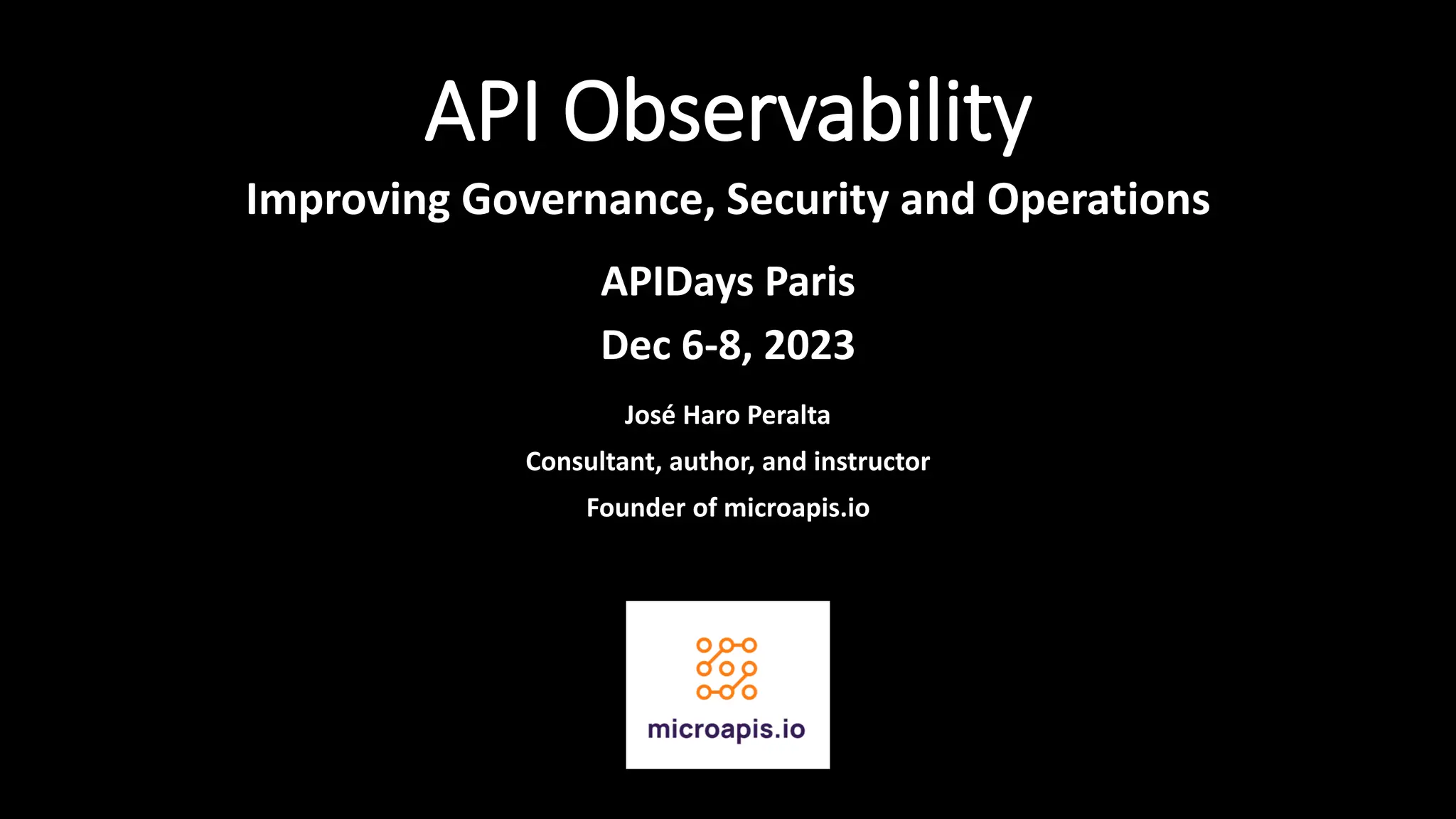 Apidays Paris 2023 - API Observability: Improving Governance, Security and Operations, Jose Haro ...