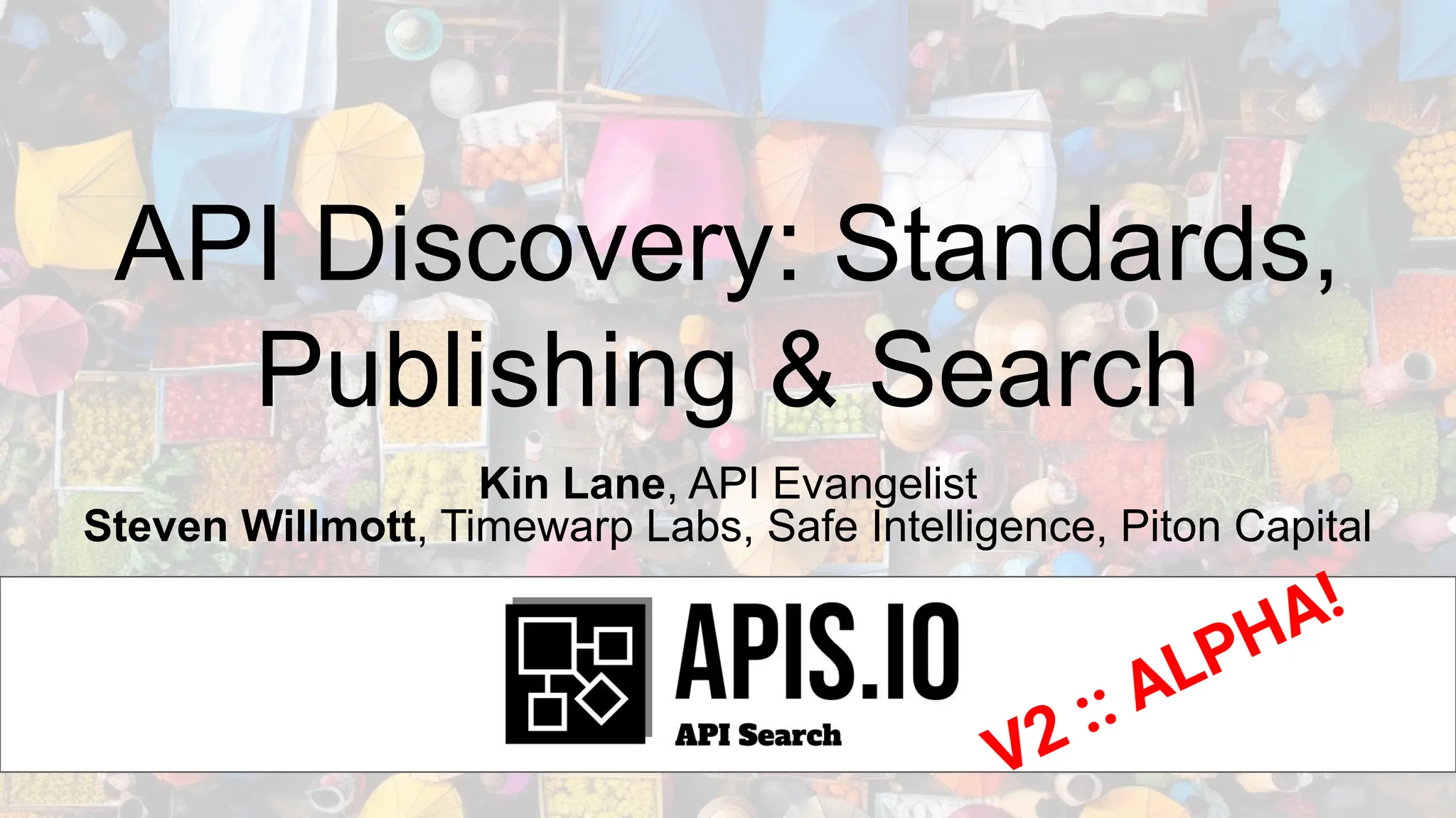 Apidays Paris 2023 - API Discovery: Standards, Publishing & Search, Steven Willmott, 3scale | PPT