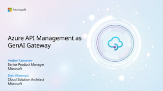 apidays Paris 2024 - Azure API Management as a GenAI Gateway, Iheb Khemissi and Andrei Kamenev ...