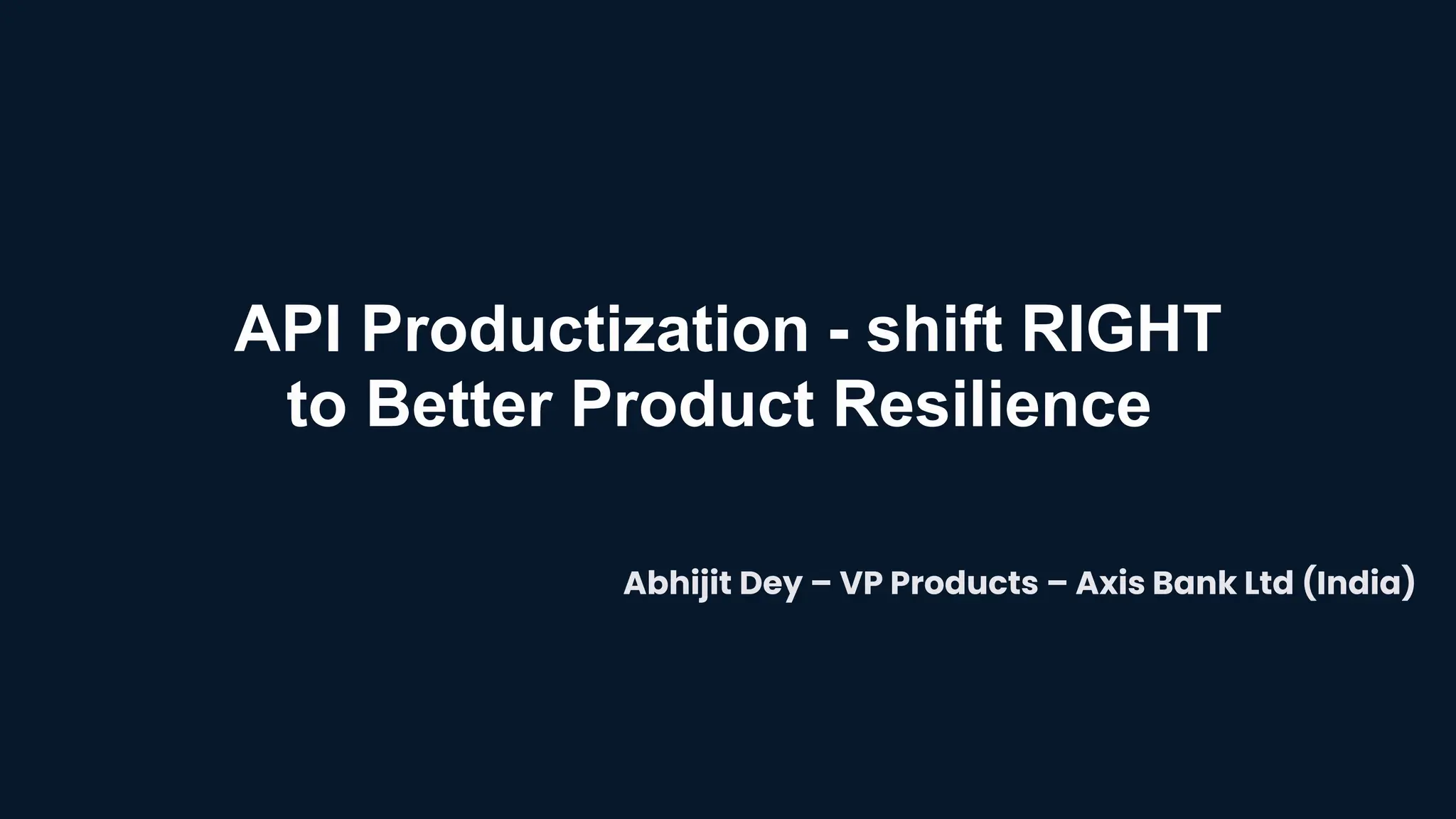 Apidays Singapore 2024 Shift Right To Better Product Resilience By Abhijit Dey Axis Bank Ppt