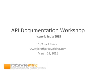 API Documentation Workshop tcworld India 2015 | PPT