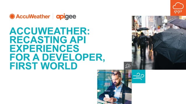 AccuWeather: Recasting API Experiences in a Developer-First World | PPT
