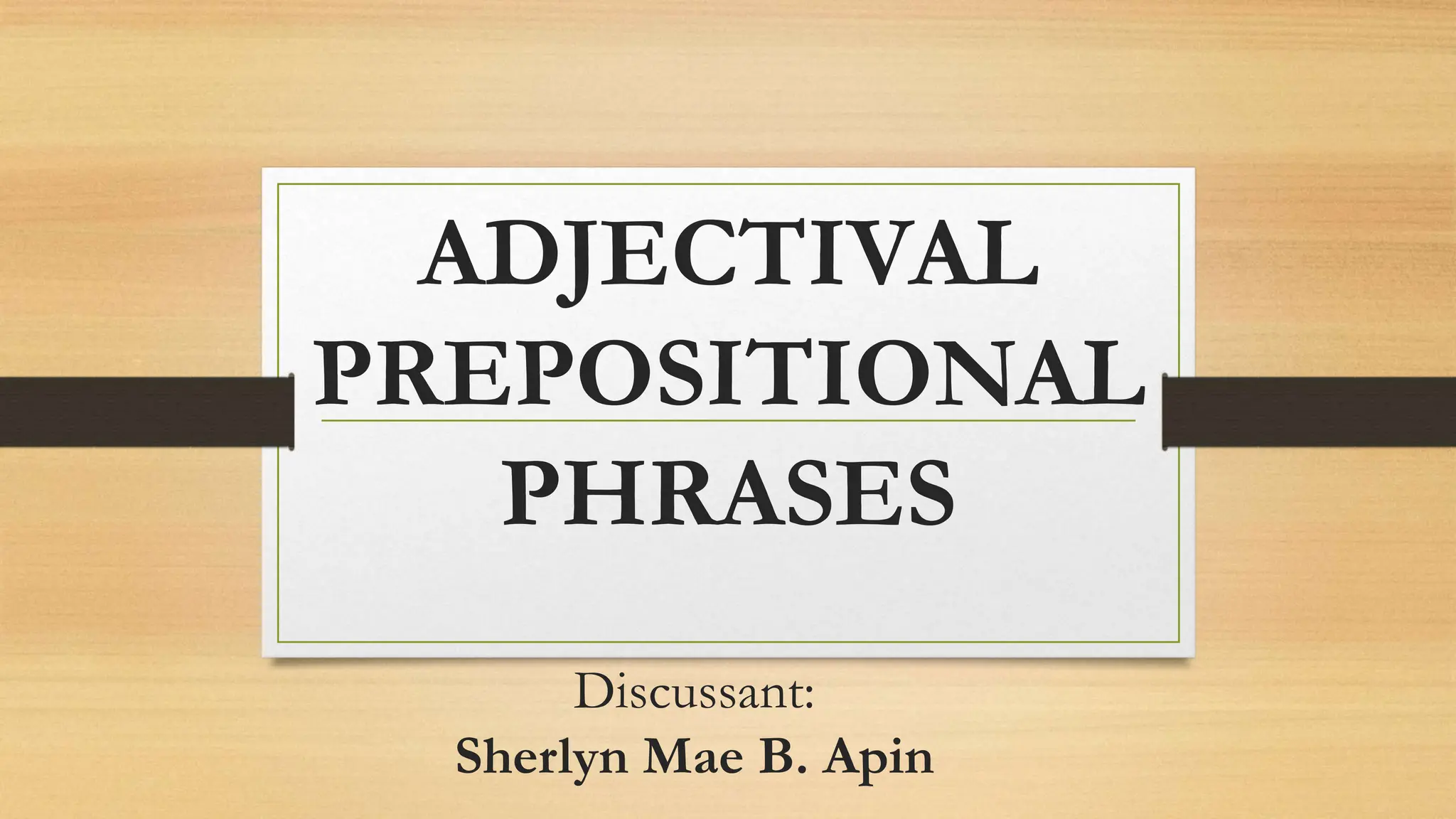APIN_ADJECTIVAL PREPOSITIONAL PHRASES.pptx | Food & Drink