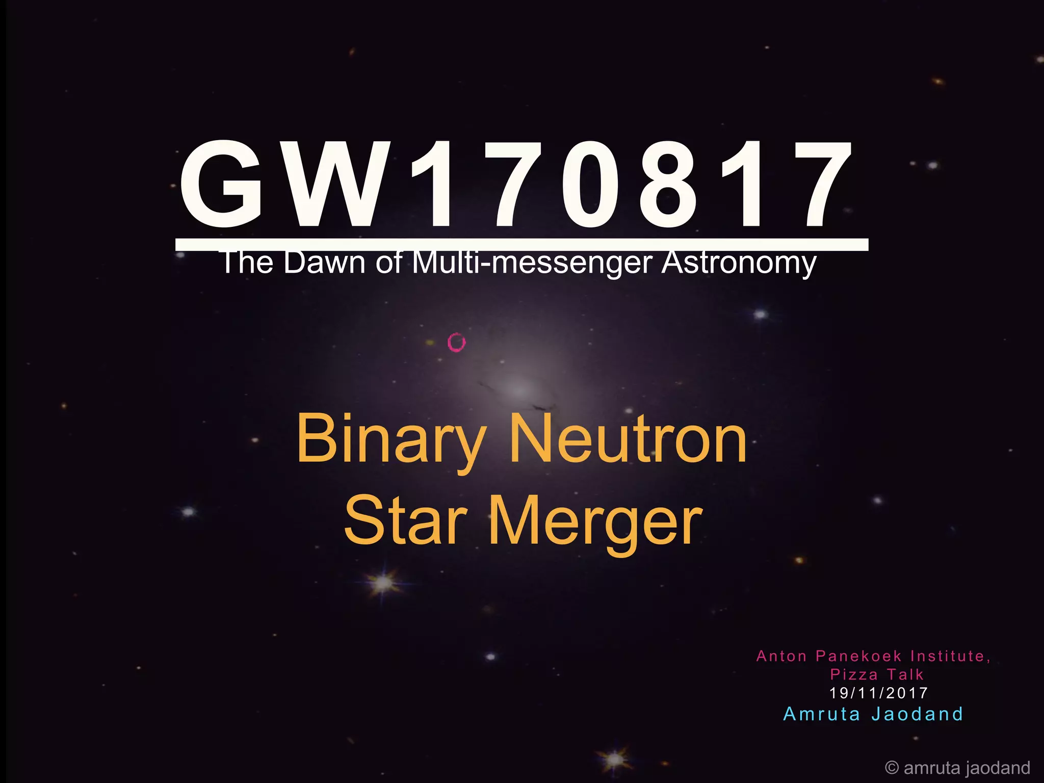 GW170817: Dawn of multi-messenger astronomy | PPTX