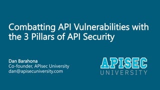 Combatting API Vulnerabilities with the 3 Pillars of API Security | PPTX