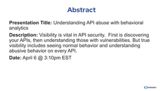 2022 APIsecure_Understanding API Abuse With Behavioral Analytics | PPT