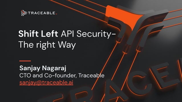 2022 APIsecure_Shift Left API Security - The Right Way | PPT