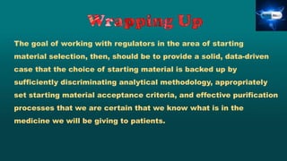 API Starting Material Designation - Where Does cGMP Start? | PPTX