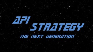 API Strategy: The Next Generation | PDF | Programming Languages | Computing