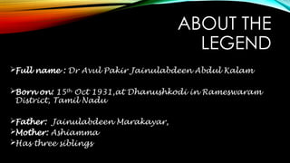 APJ ABDUL KALAM BIOGRAPHY AND HIS ENTIRE LIFE | PPTX