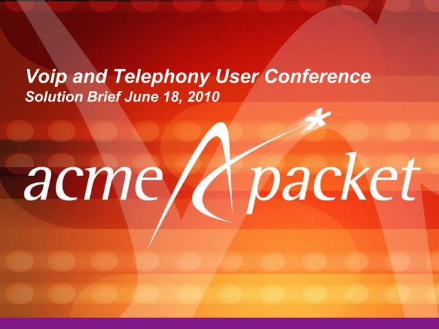 Acme Packet Presentation Materials for VUC June 18th 2010 | PPT