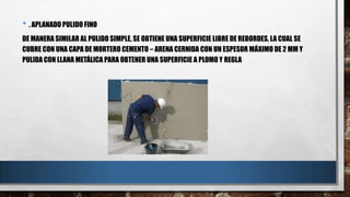 Aplanados finos, rusticos y repellado | PPTX