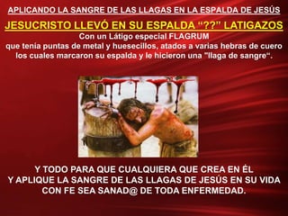 APLICANDO LA SANGRE DE LAS LLAGAS EN LA ESPALDA DE JESÚS | PPTX