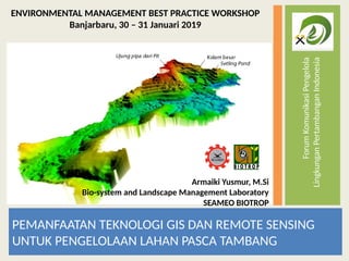 Aplikasi GIS Remote Sensing untuk Pengelolaan lahan pasca tambang.pptx