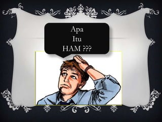 Aplikasi ham | PPTX