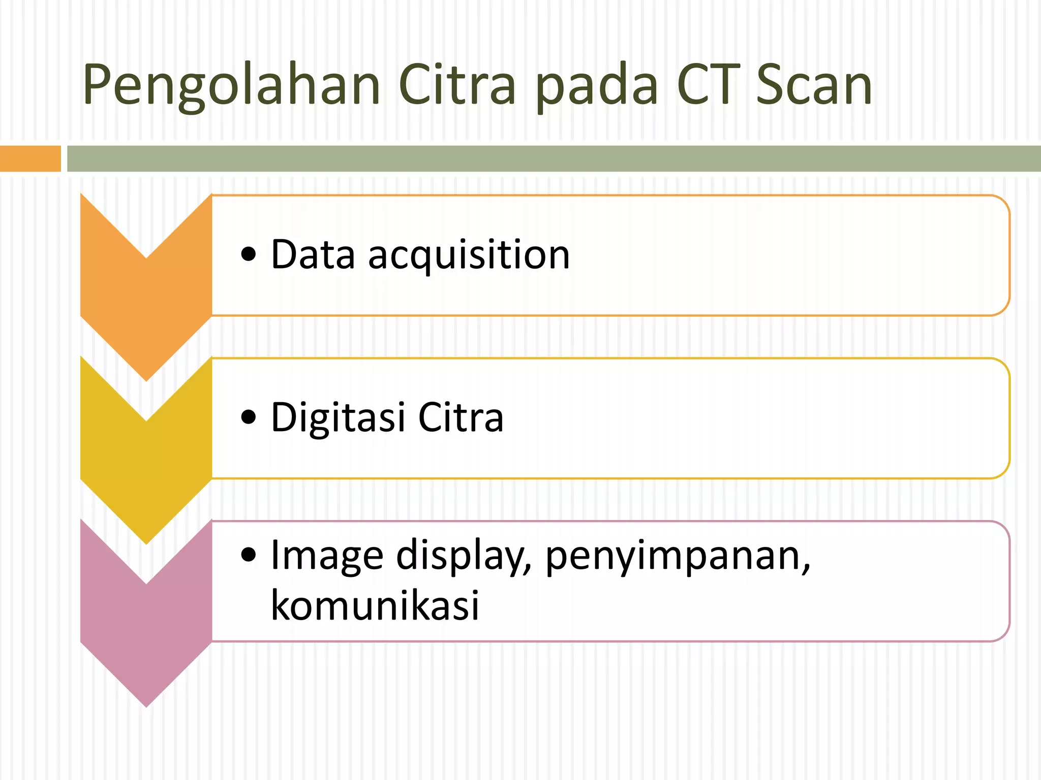 ppt Aplikasi pengolahan citra digital pada modalitas ct-scan | PPTX