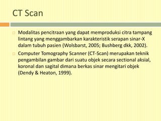 ppt Aplikasi pengolahan citra digital pada modalitas ct-scan | PPTX