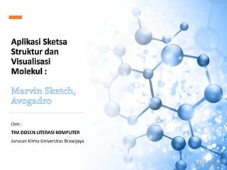 Aplikasi Sketsa Struktur dan Visualisasi Molekul.pptx