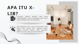 Aplikasi web perpustakaan bernama X-Library | PPTX