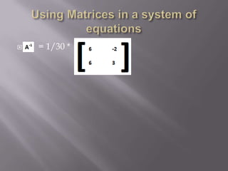 Using matrices in a system of equations | PPTX