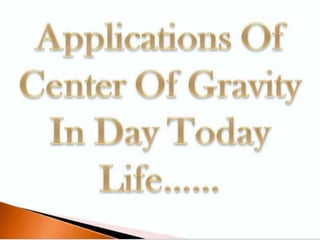 Center of gravity & its application | PPTX