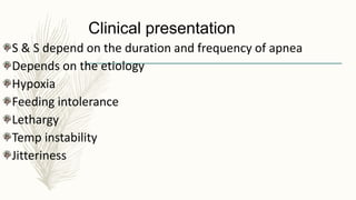 APNEA IN NEONATES DURING THEIR EARLY DAYS OF LIFE | PPTX