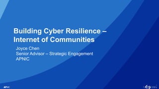 APEC TEL 63: Building cyber resilience - Internet of communities | PPT