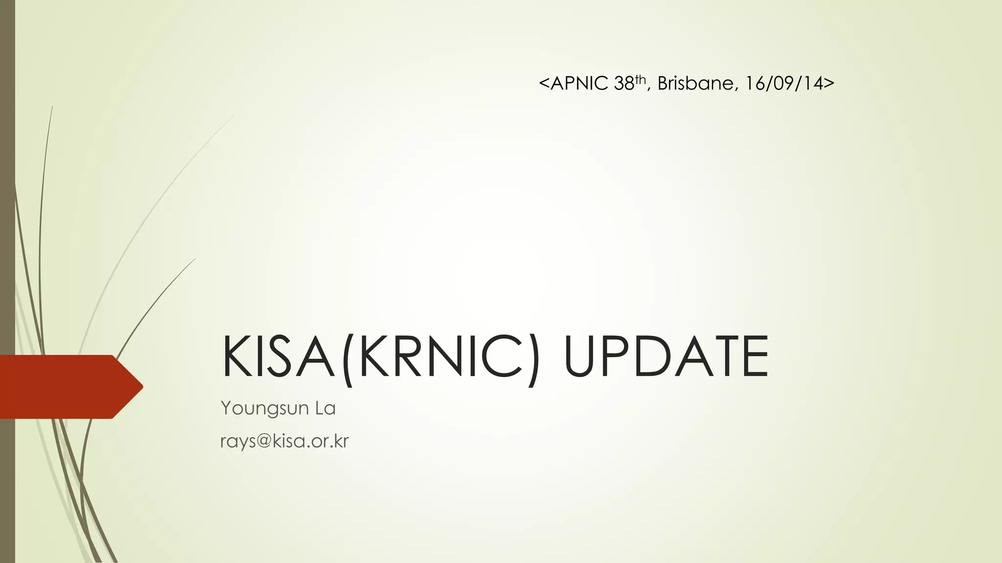 KISA (KRNIC) Update, by Youngsun La [APNIC 38 / NIR SIG] | PDF