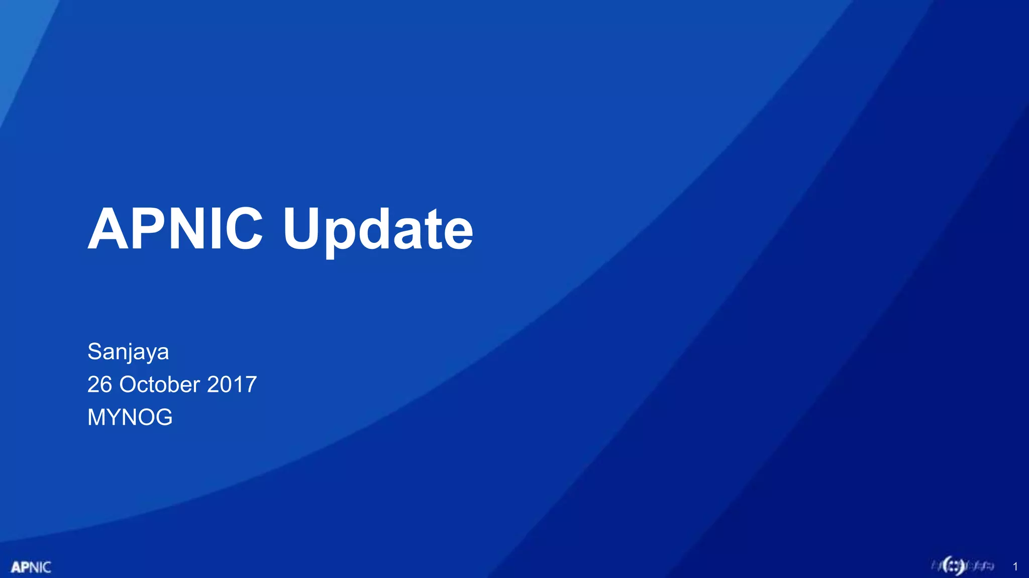 APNIC Update: MyIX/MyNOG 2017 | PPT